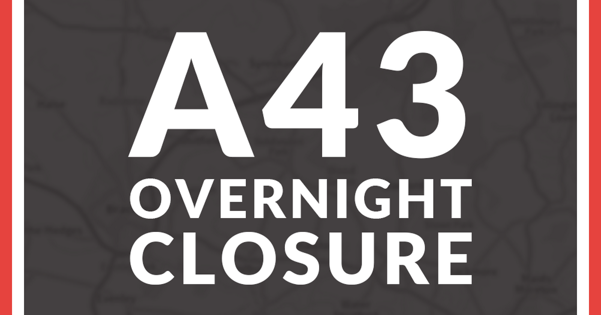 A43 Syresham Bypass - Northbound Overnight Road Closures
