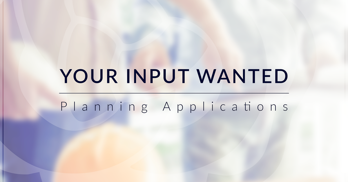 Your Input Wanted - Planning Applications