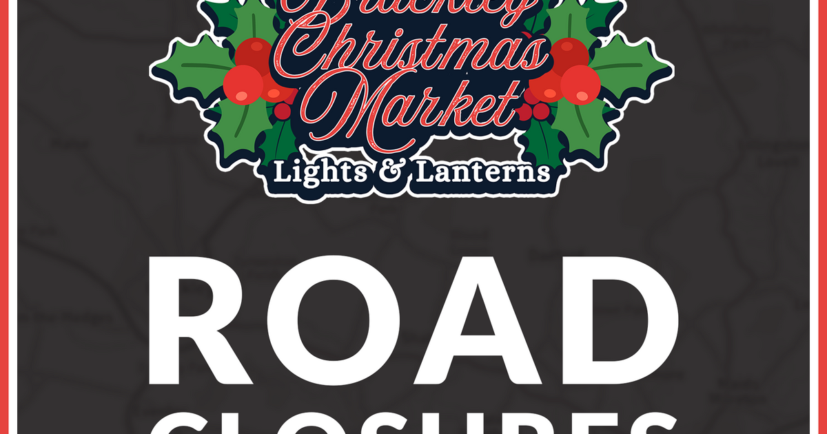 Upcoming Road Closures - Christmas Market, Lights & Lanterns